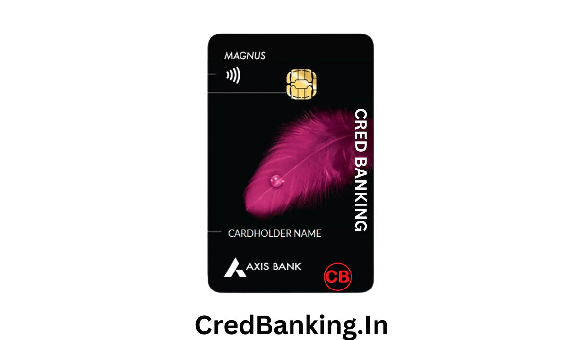 Axis Magnus Credit Card All Details » Cred Banking